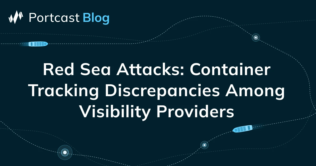 Red Sea Attacks: Container Tracking Discrepancies Among Visibility Providers - Portcast Blog